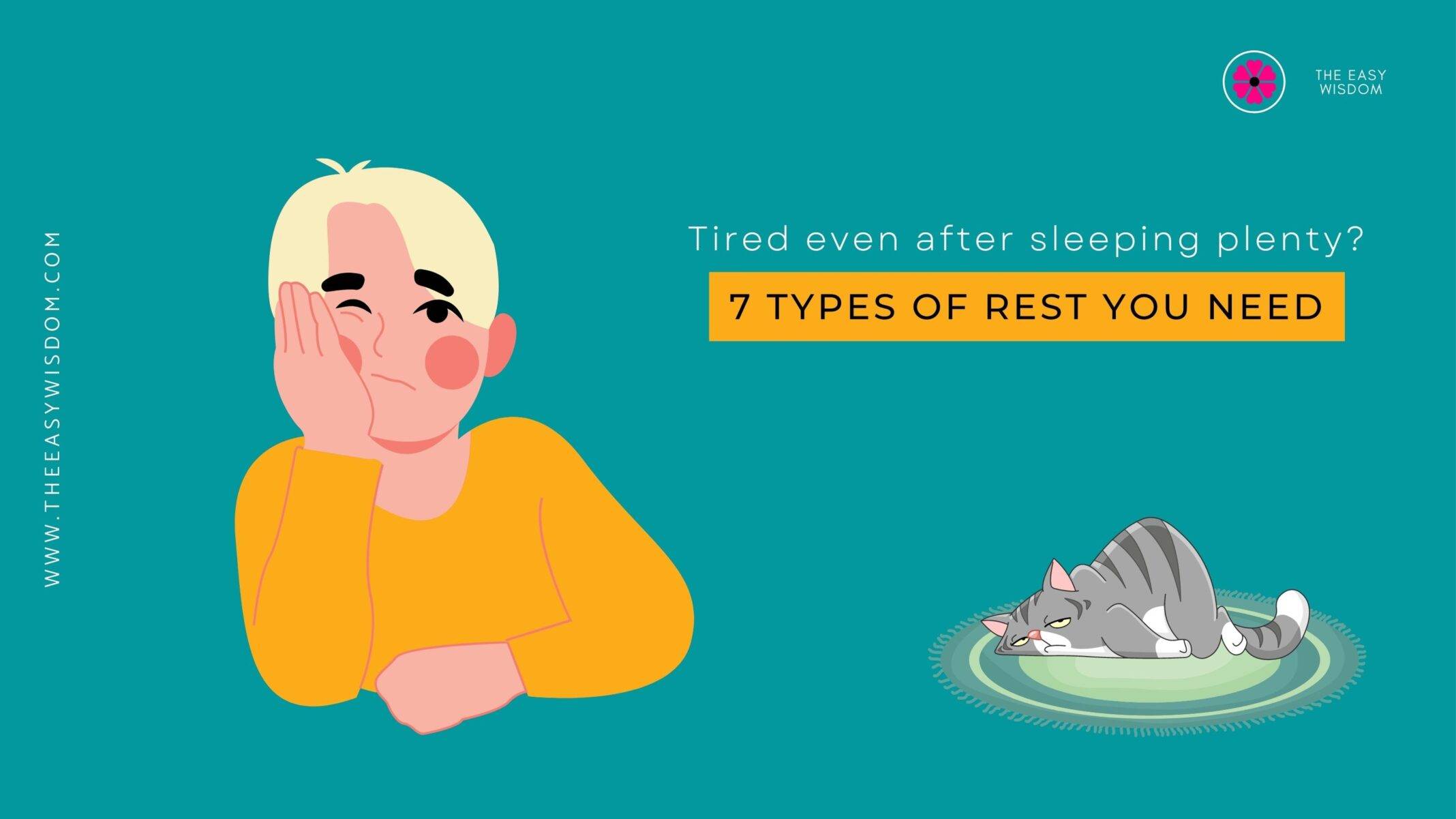 Tired even after Sleeping Plenty? 7 Different Types of Rest You Need!