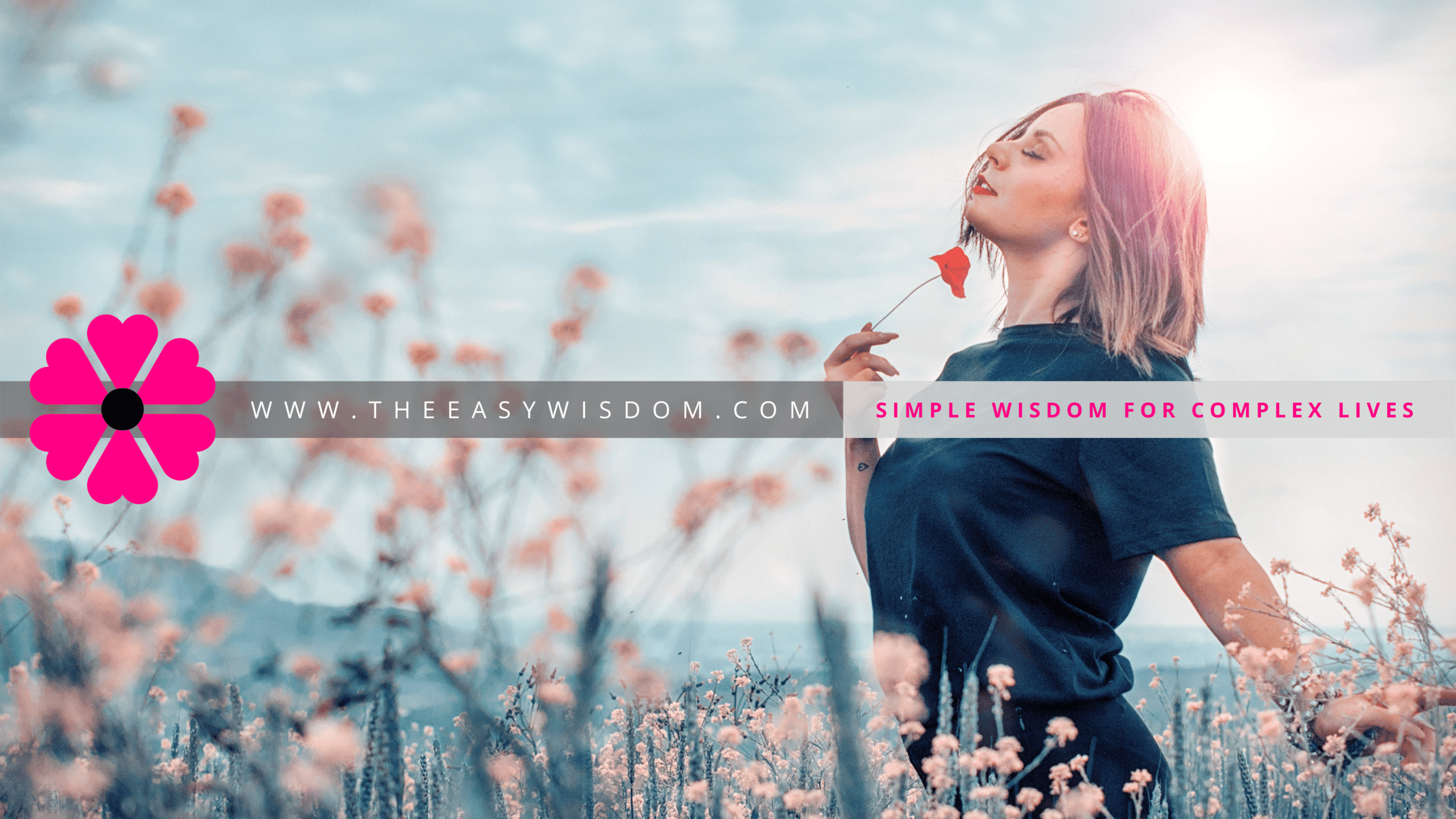 The Easy Wisdom-Your Daily Dose of Simple Wisdom!